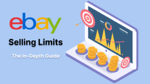 eBay Selling Limits: The In-Depth Guide